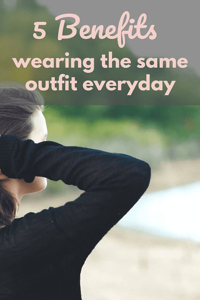 5 Benefits To Wearing The Same Outfit Everyday - Minimalist Wardrobe