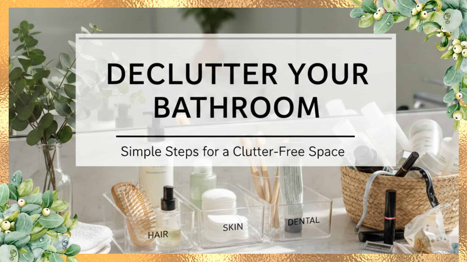 How To Declutter Your Bathroom: 6 Simple Steps